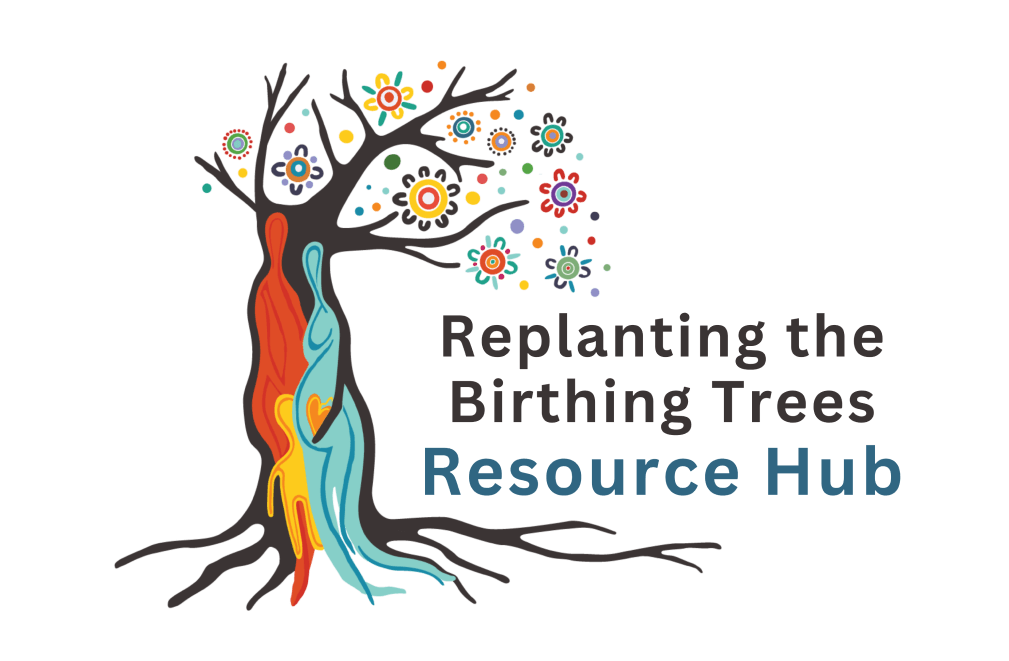 Replanting the Birthing Trees | Resource Hub
